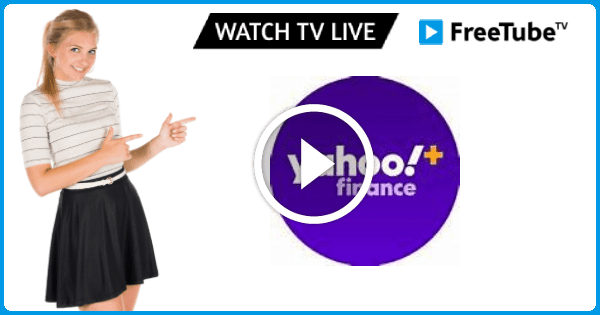 Watch Yahoo Finance Live On FreeTube TV